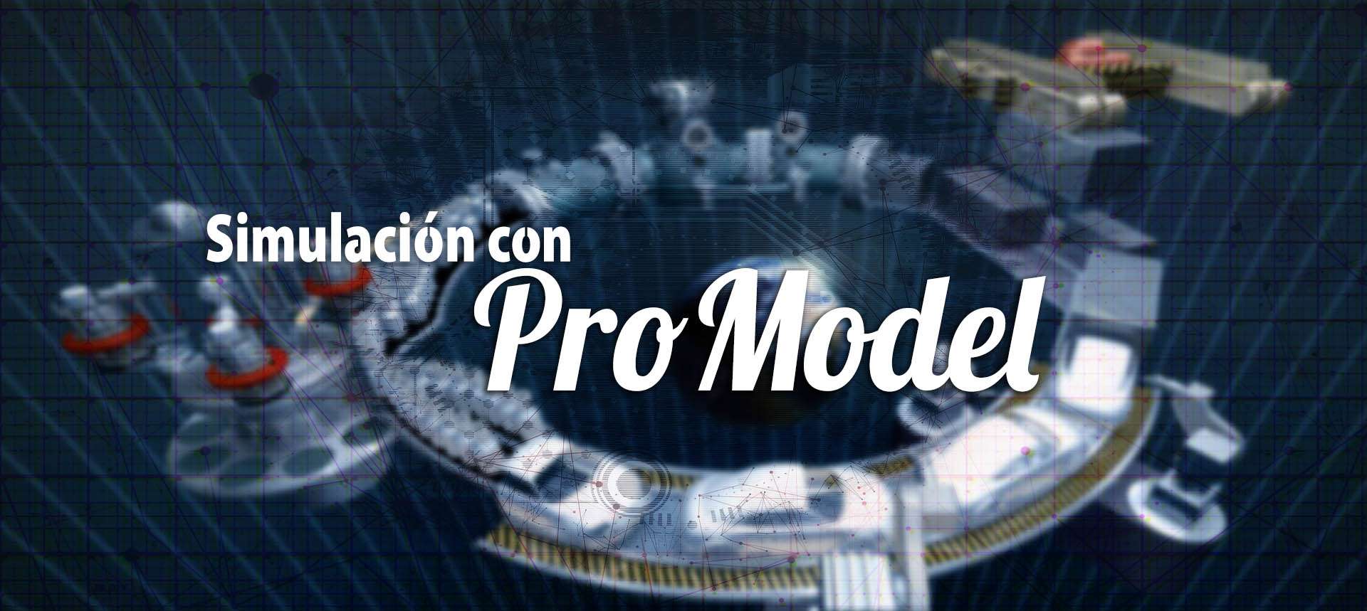 Curso Simulación con ProModel | Optimiza Procesos